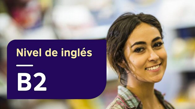 Nivel B2 independiente de Inglés | British Council