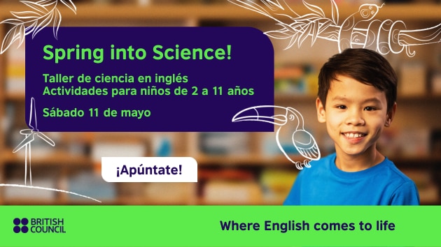 Spring into Science: ¡Estáis invitados! | British Council